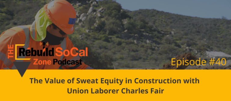 Rebuild SoCal | The Value of Sweat Equity in Construction with Union ...
